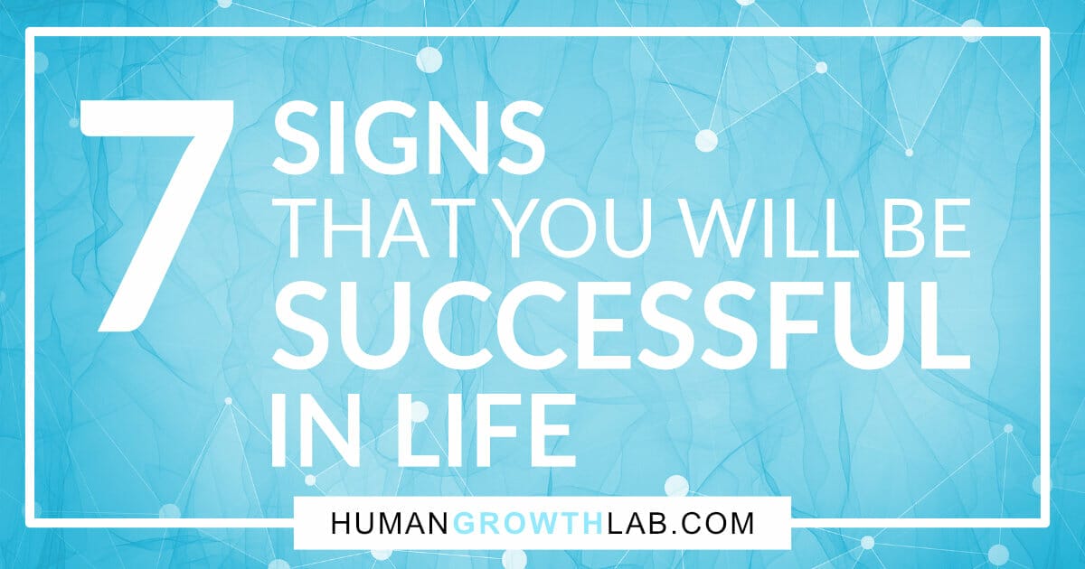 7 Signs that you will be successful in life - Human Growth Lab